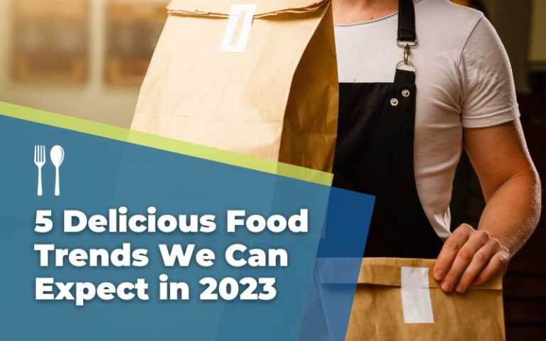 5 Delicious Food Trends We Can Expect In 2023 - DSL Northwest